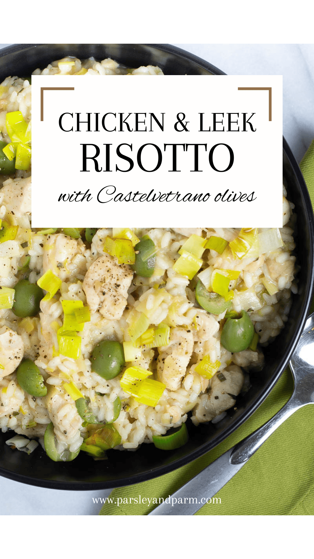 Chicken and Leek Risotto with Olives - Parsley & Parm